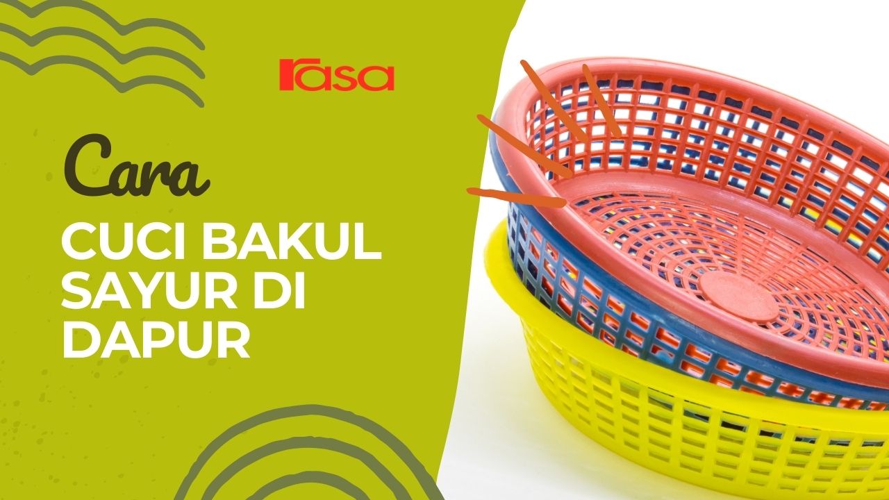 Cara Cuci Bakul Sayur Di Dapur