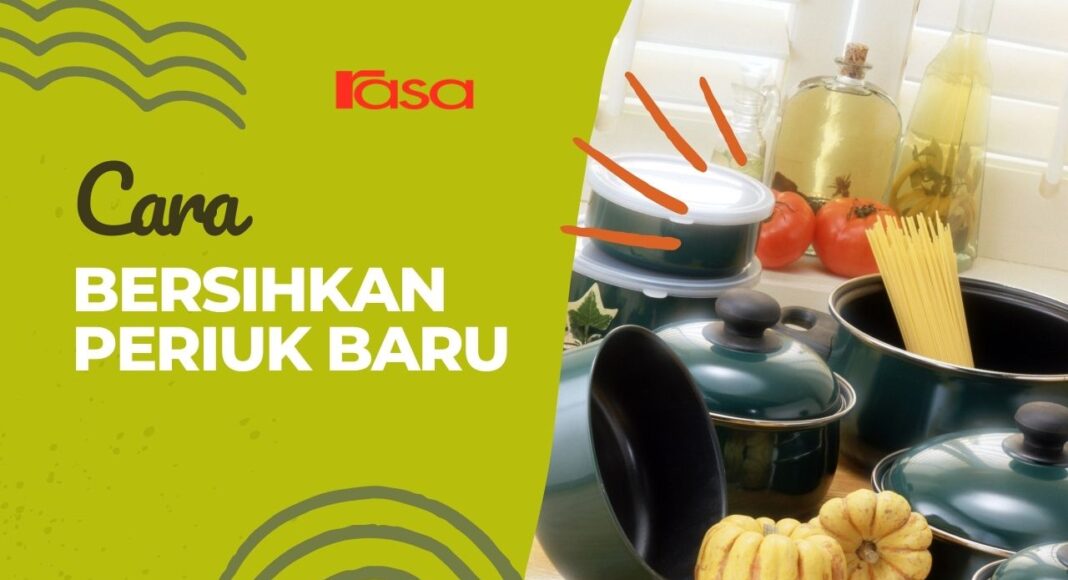 Cara Basuh Periuk Baru