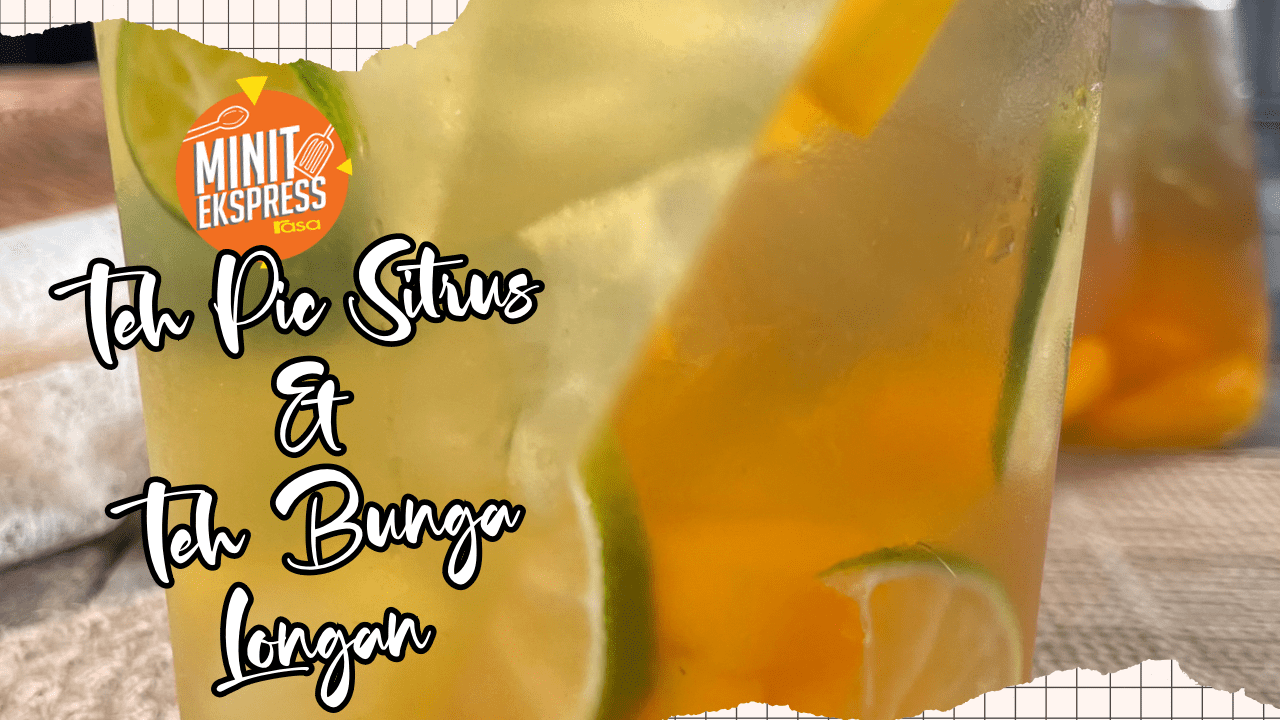 Teh Pic Sitrus & Teh Bunga Longan Penyejuk Tekak Waktu Panas