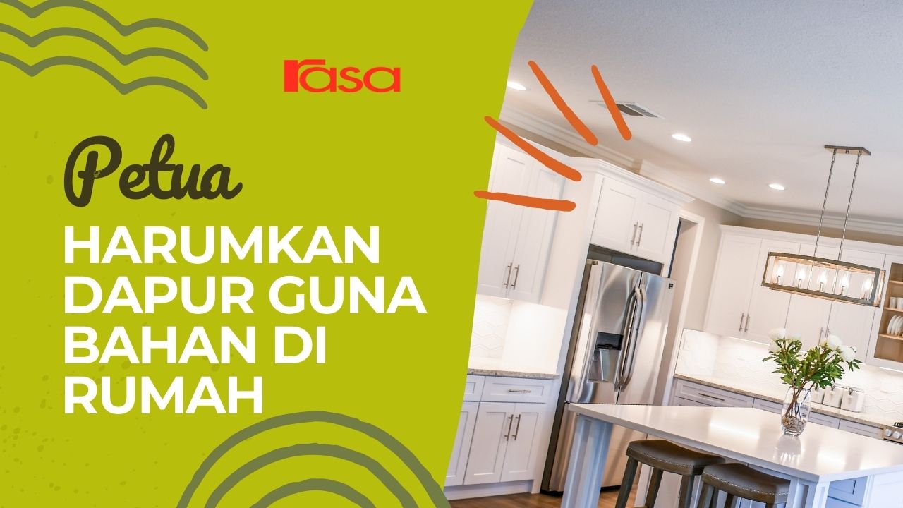 Harumkan Dapur Guna Bahan Ada Di Rumah