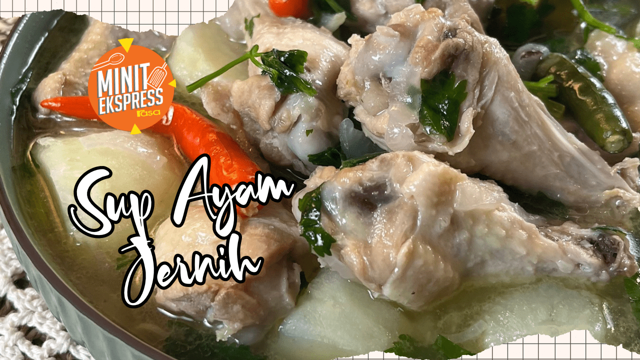 Resipi Sup Ayam Jernih, Ini Rahsianya...