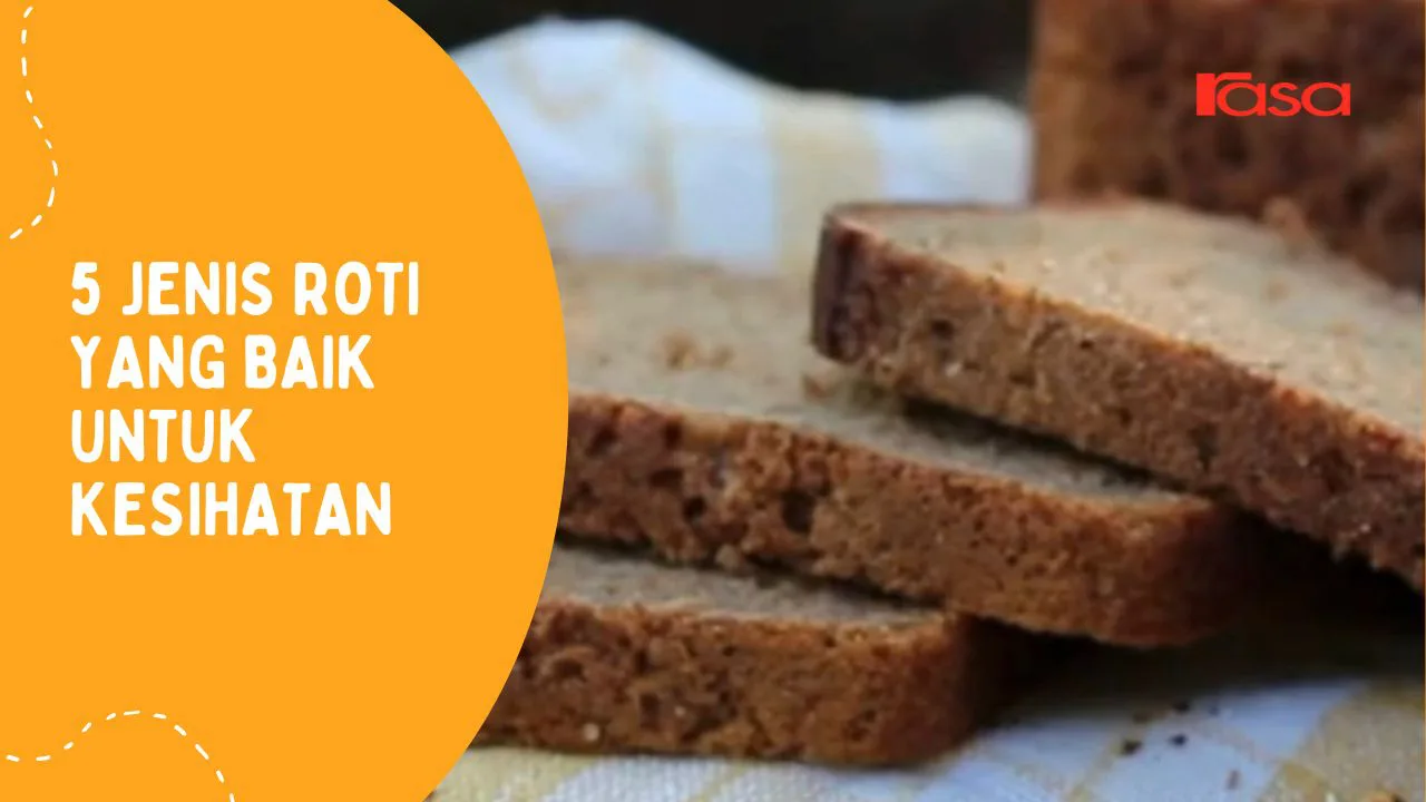 5 Jenis Roti Yang Baik Untuk Kesihatan