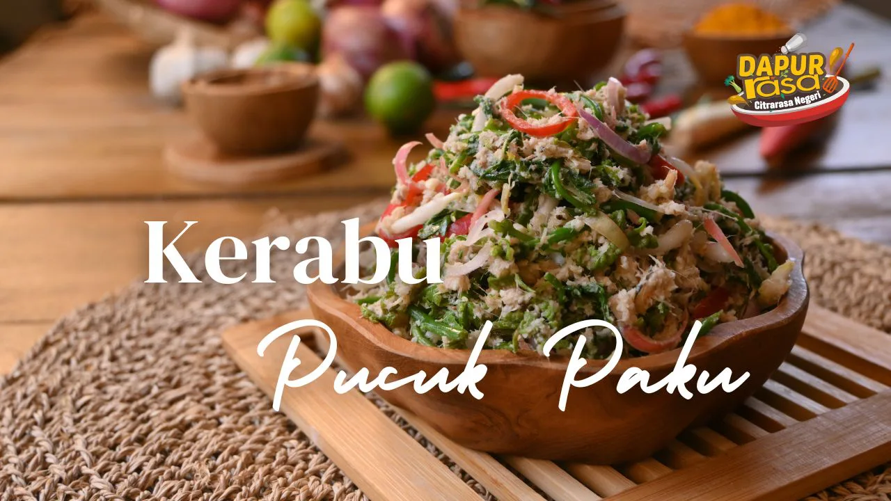 Kerabu Pucuk Paku: Sentuhan Kampung yang Menggamit Selera