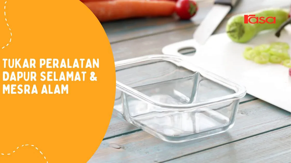 Tukar Peralatan Dapur Selamat & Mesra Alam