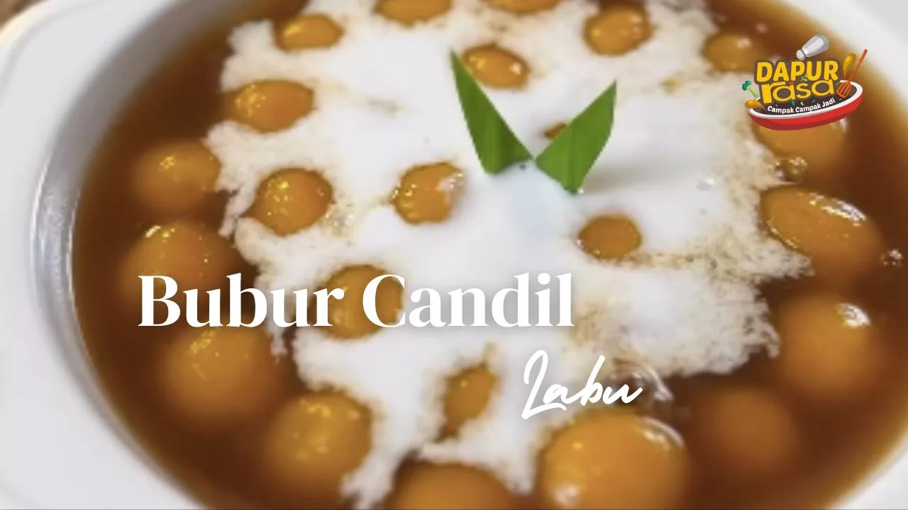 Bubur Candil Labu; Lembut, Kenyal & Manis Berlemak!