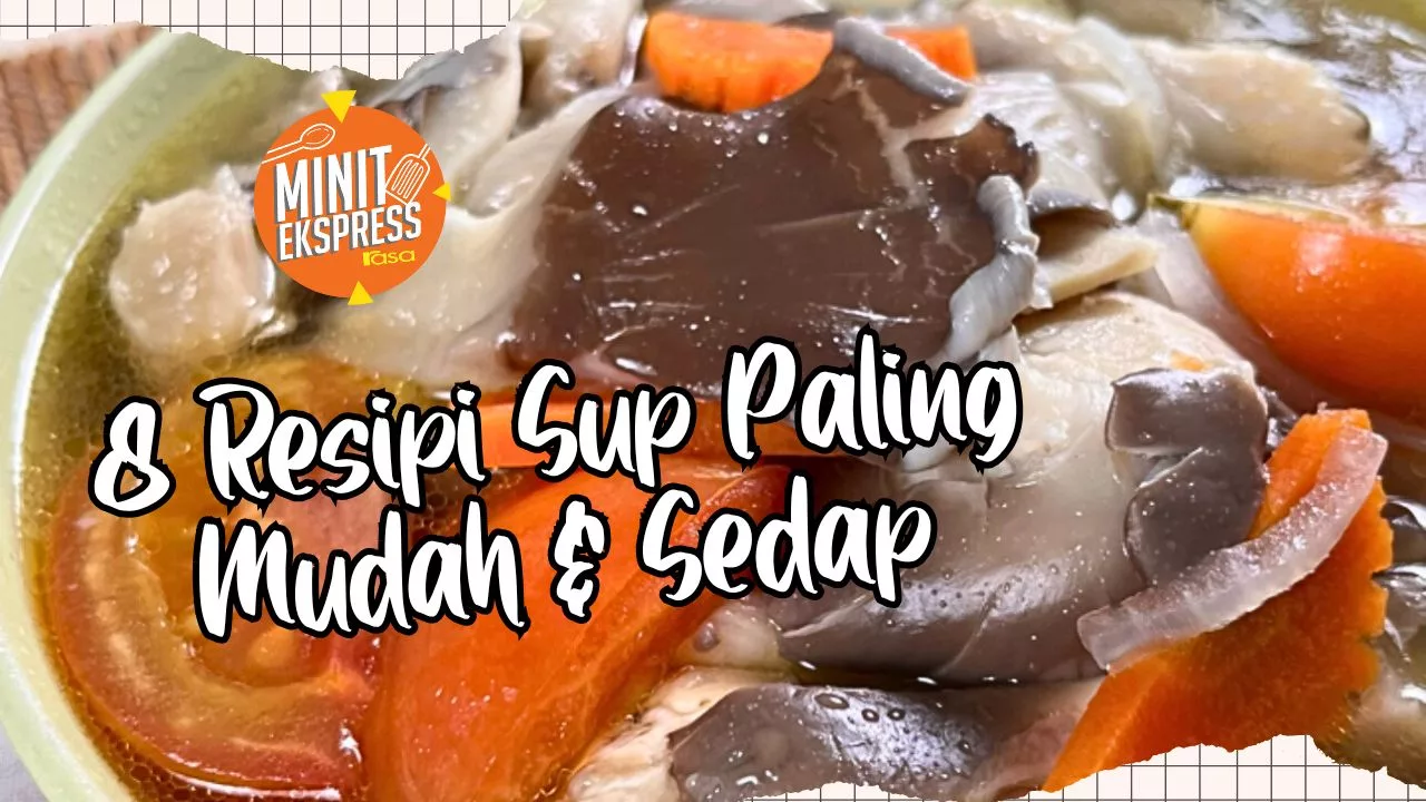 8 Resipi Sup Paling Sedap & Mudah